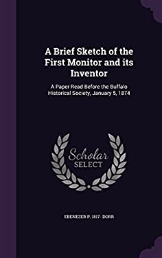 A Brief Sketch of the First Monitor and Its Inventor : A Paper Read ...
