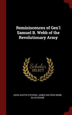 Reminiscences of Gen'l Samuel B. Webb of the Revolutionary Army book by ...