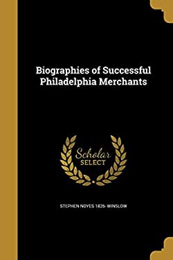 Biographies of Successful Philadelphia Merchants book by Stephen Noyes ...