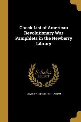 Check List of American Revolutionary War Pamphlets in the Newberry ...