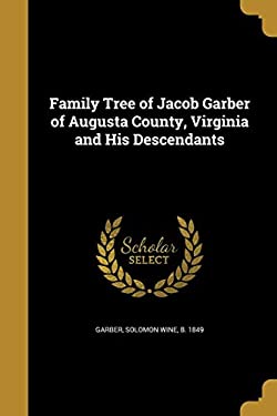 Family Tree of Jacob Garber of Augusta County, Virginia and His ...