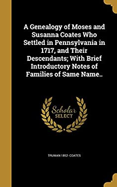 A Genealogy of Moses and Susanna Coates Who Settled in Pennsylvania in ...