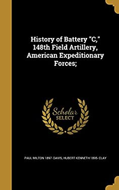 History of Battery C, 148th Field Artillery, American Expeditionary ...