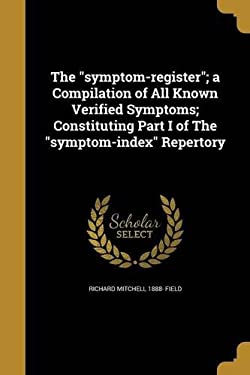 The Symptom-Register; A Compilation of All Known Verified Symptoms ...