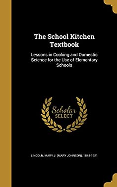The School Kitchen Textbook : Lessons in Cooking and Domestic Science ...