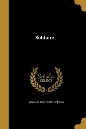 Solitaire . . book by Claude Cornelius] 1874- [Brock: 9781363862566