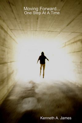 Moving Forward... One Step at a Time book by Kenneth James: 9781365250217