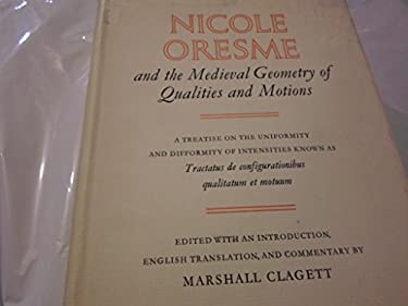Nicole Oresme and the Medieval Geometry of Qualities and Motions: A ...