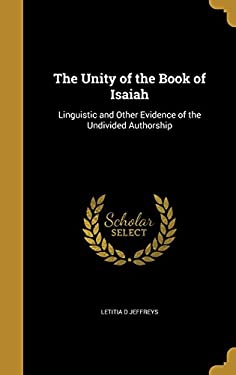 The Unity of the Book of Isaiah : Linguistic and Other Evidence of the ...