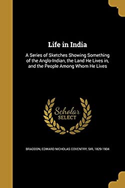 Life in India : A Series of Sketches Showing Something of the Anglo ...