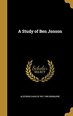 A Study of Ben Jonson book by Algernon Charles 1837-1909 Swinburne ...