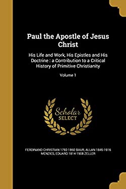 Paul the Apostle of Jesus Christ : His Life and Work, His Epistles and ...