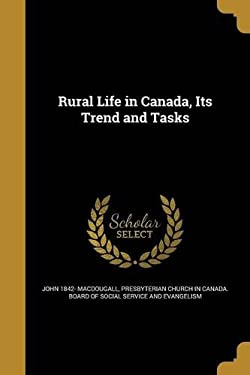 Rural Life in Canada, Its Trend and Tasks book by John 1842- Macdougall ...