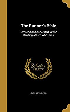 The Runner's Bible : Compiled and Annotated for the Reading of Him Who ...