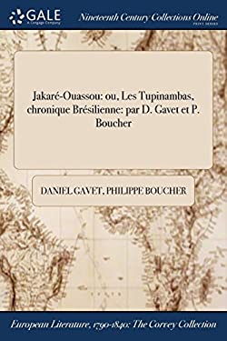 Jakare-Ouassou : Ou, les Tupinambas, Chronique Bresilienne: Par D ...