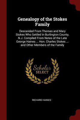 Genealogy of the Stokes Family : Descended from Thomas and Mary Stokes ...