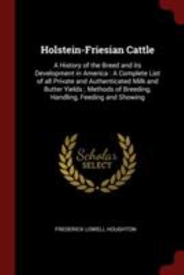 Holstein-Friesian Cattle : A History of the Breed and Its Development ...