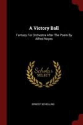 A Victory Ball : Fantasy for Orchestra after the Poem by Alfred Noyes ...