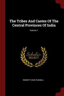 The Tribes And Castes Of The Central Provinces Of India; Volume 1 book ...
