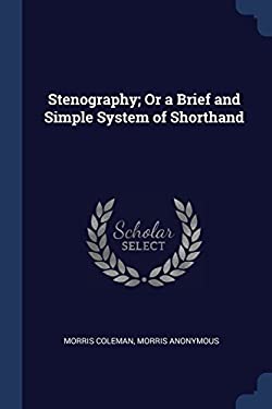 Stenography; Or a Brief and Simple System of Shorthand book by ...