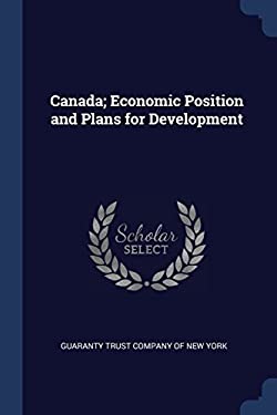 Canada; Economic Position and Plans for Development book by Guaranty ...