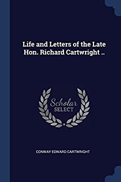 Life and Letters of the Late Hon. Richard Cartwright . . book by Conway ...