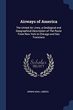 Airways of America : The United Air Lines; a Geological and ...