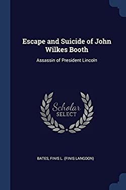 Escape and Suicide of John Wilkes Booth : Assassin of President Lincoln ...