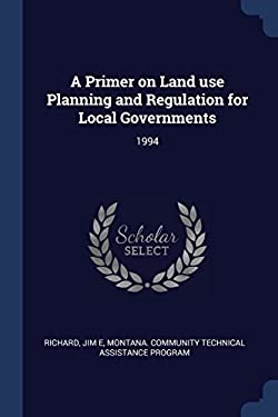 A Primer on Land Use Planning and Regulation for Local Governments ...
