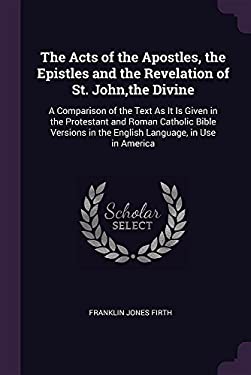 The Acts of the Apostles, the Epistles and the Revelation of St. John ...