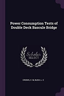 Power Consumption Tests of Double Deck Bascule Bridge book by V. M ...