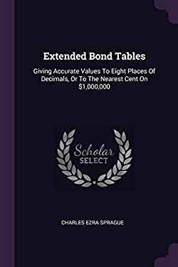 Extended Bond Tables : Giving Accurate Values to Eight Places of ...