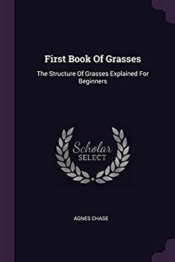 First Book of Grasses : The Structure of Grasses Explained for ...