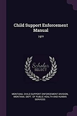 Child Support Enforcement Manual : 19 book by Montana Dept of Public ...