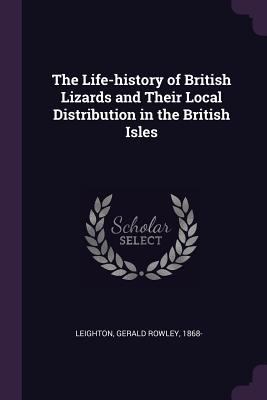 The Life-History of British Lizards and Their Local Distribution in the ...