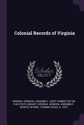 Colonial Records of Virginia book by Thomas Hicks Wynne: 9781379249320