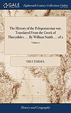 The History of the Peloponnesian War, Translated from the Greek of ...