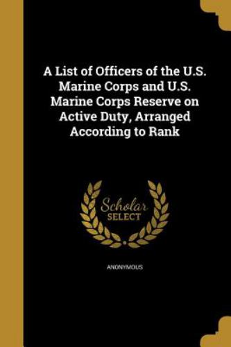 A List of Officers of the U. S. Marine Corps and U. S. Marine Corps ...