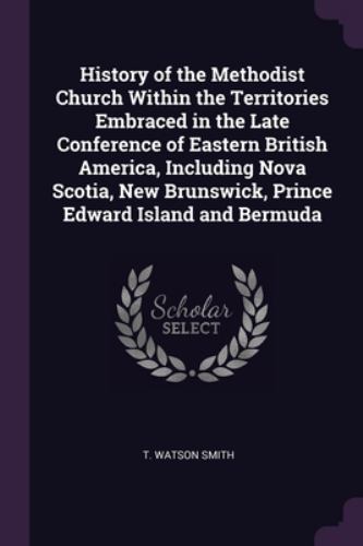 History of the Methodist Church Within the Territories Embraced in the ...