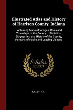 Illustrated Atlas and History of Harrison County, Indiana : Containing ...