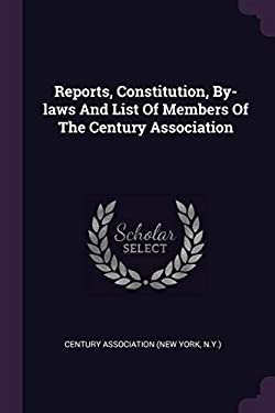 Reports, Constitution, By-laws And List Of Members Of The Century ...