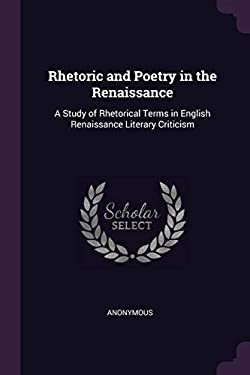 Rhetoric and Poetry in the Renaissance : A Study of Rhetorical Terms in ...