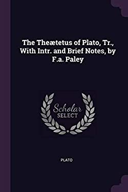 The theætetus of Plato, Tr. , with Intr. and Brief Notes, by F. A ...