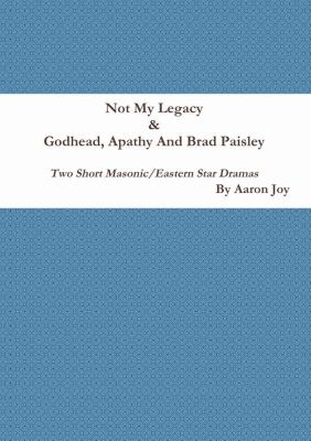 Not My Legacy & Godhead, Apathy and Brad Paisley : Two Short Masonic ...