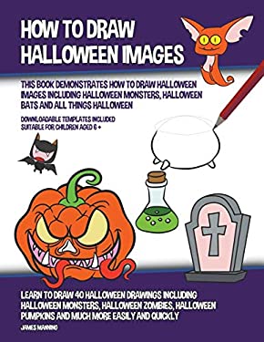 How to Draw Halloween Images (This Book Demonstrates How to Draw ...