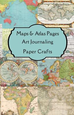Maps & Atlas Pages Art Journaling Paper Crafts : Curated Double Sided ...