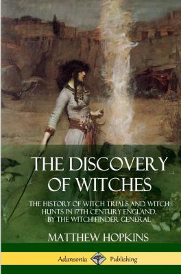 The Discovery of Witches : The History of Witch Trials and Witch Hunts ...