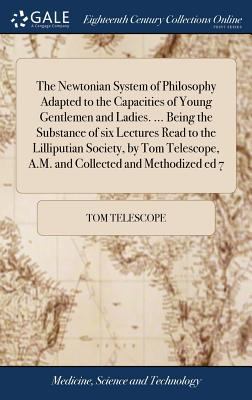 The Newtonian System of Philosophy Adapted to the Capacities of Young ...