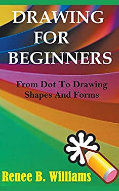 Drawing for Beginners : From Dot to Drawing Shapes and Forms book by ...