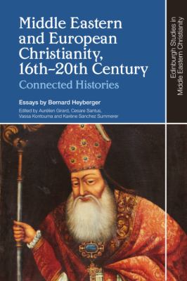 Middle Eastern and European Christianity, 16th-20th Century : Connected ...